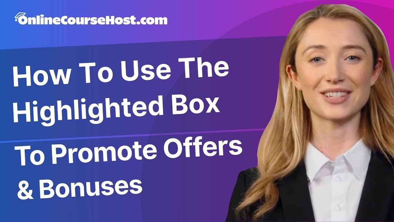 How to Use the Highlighted Box Section to Promote Offers, Bonuses, and ...