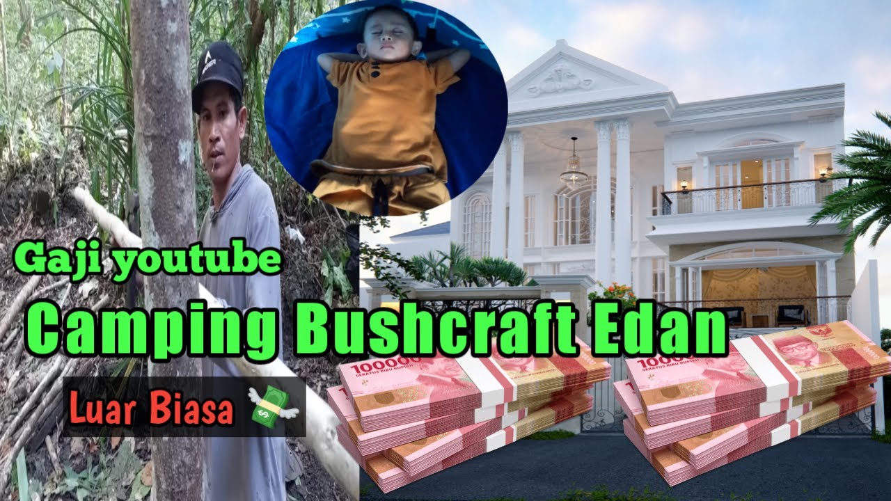Gaji Camping Bushcraft Edan Dari YouTube 💸💸 - YouTube