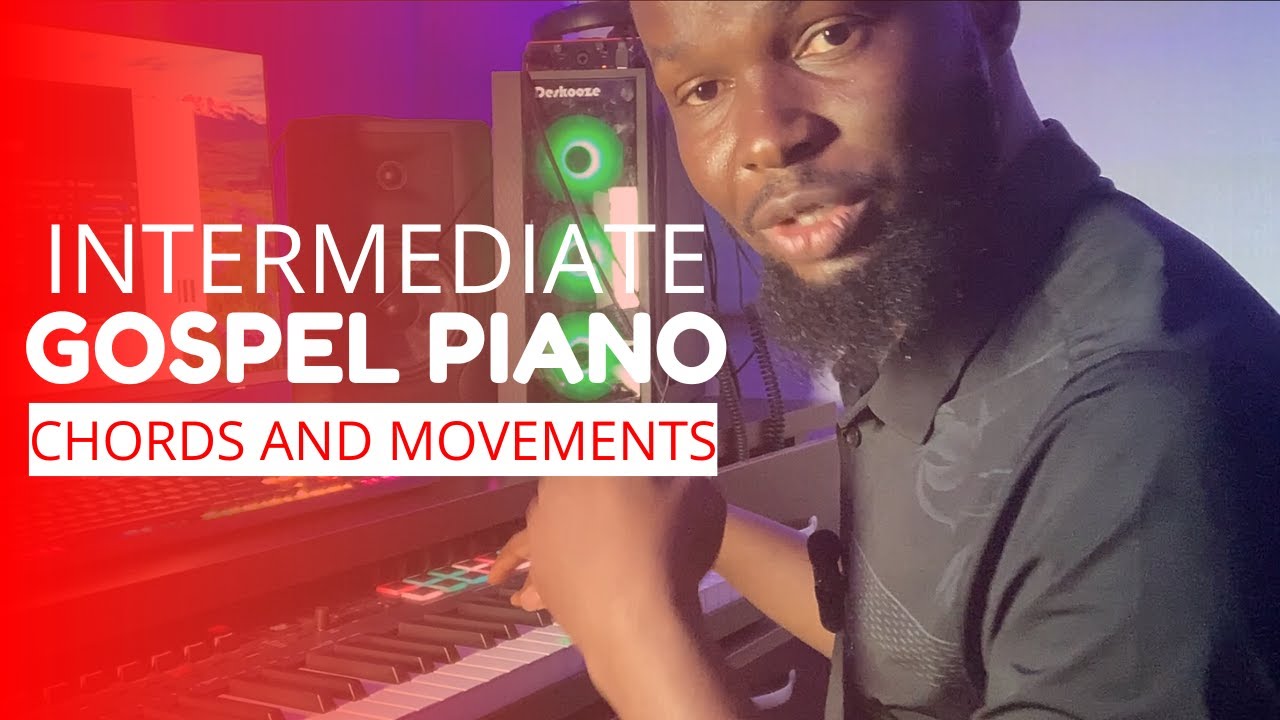 Master Intermediate Gospel Piano Chords And Movements - YouTube