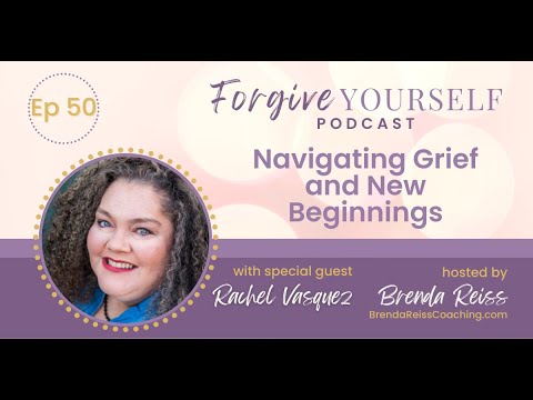 Navigating Grief and New Beginnings with Rachel Vasquez - YouTube