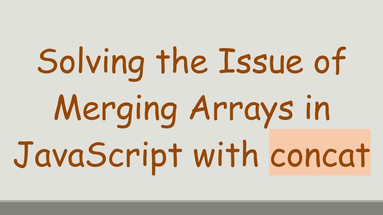 Solving The Issue Of Merging Arrays In Javascript With Concat Youtube 0556