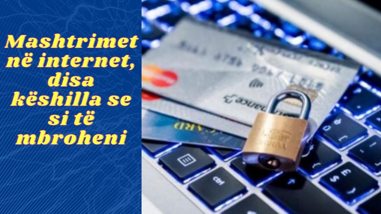 Mashtrimet në internet, disa këshilla se si të mbroheni - YouTube