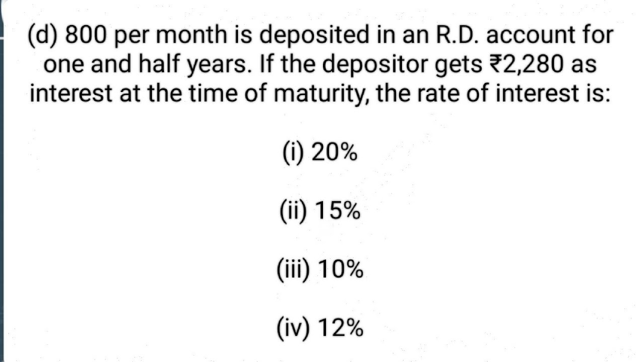 ques:-(d) 800 per month is deposited in an R.D. account for one and ...