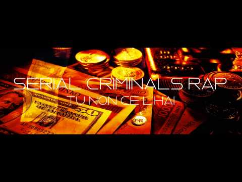 SERIAL CRIMINALS RAP - TU NON CE L'HAI (Prod. Southern Gangsta)
