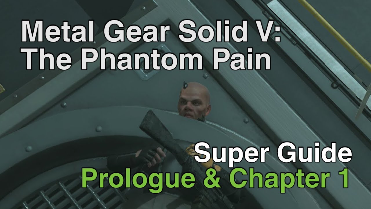MGSV Super Guide | Prologue & Act 1 (S-Rank + All Objectives) - YouTube