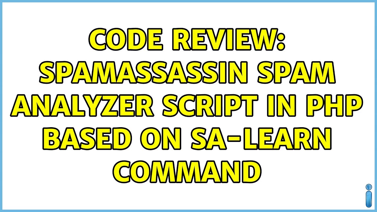Code Review Spamassassin Spam Analyzer Script In Php Based On Sa Learn 8224