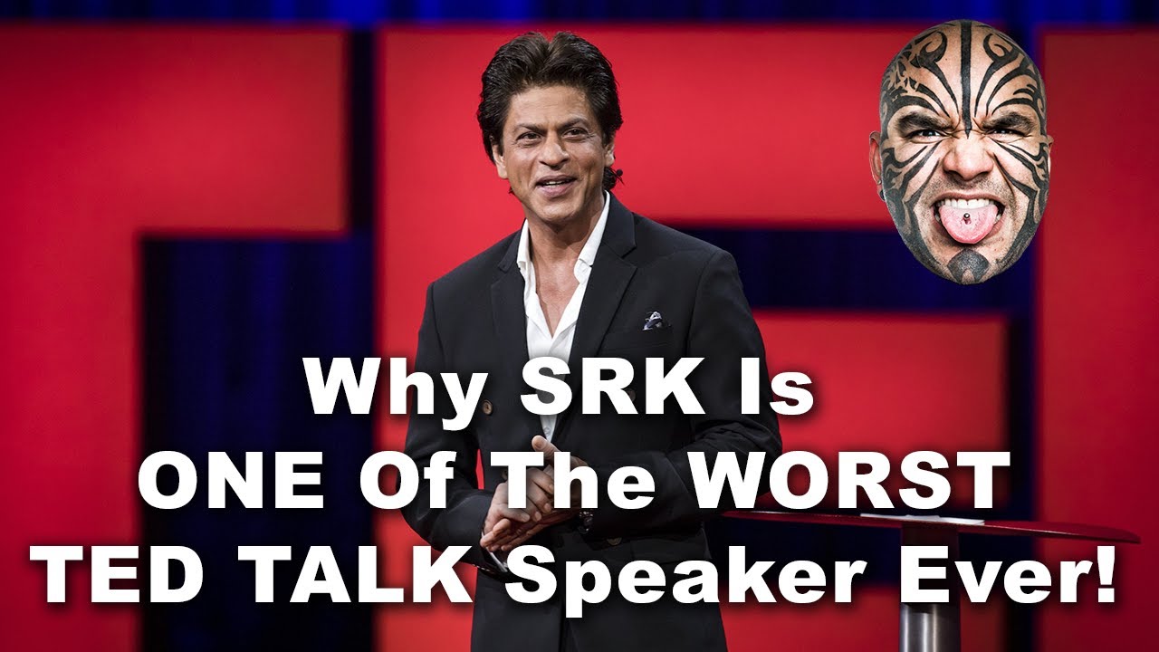 Why Shah Rukh Khans TED TALK Is The Worst TED TALK EVER! - YouTube