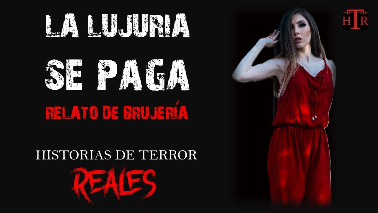 LA LUJURIA SE PAGA | RELATO DE BRUJERIA | Historias de Terror Reales ...