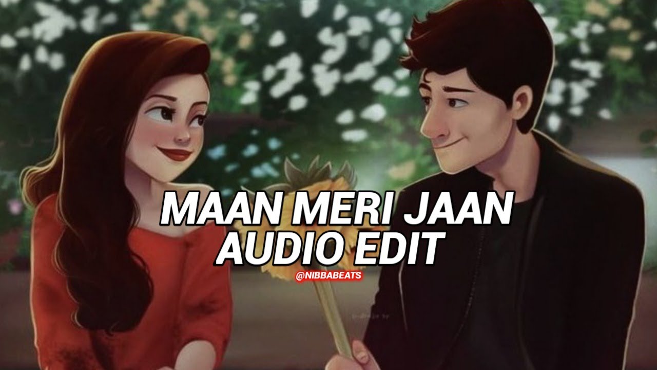 MAAN MERI JAAN - KING🎶 | Hindi Song [Edit/Audio] | {NON COPYRIGHT}😍