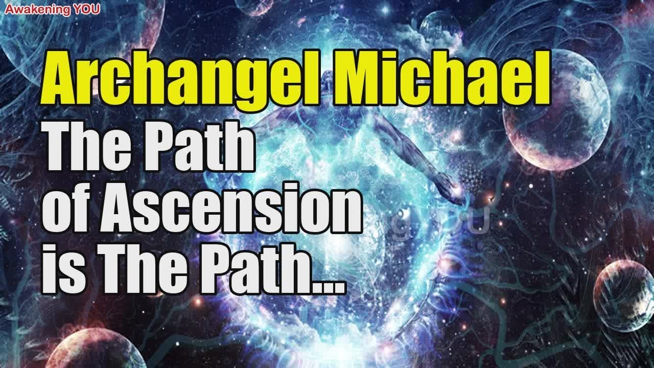 Archangel Michael ~ The Path of Ascension is The Path To Freedom - YouTube