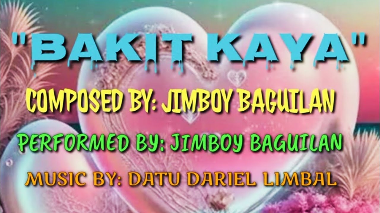 "Bakit Kaya" - Jimboy Baguilan Original Song | Official Lyric Video ...