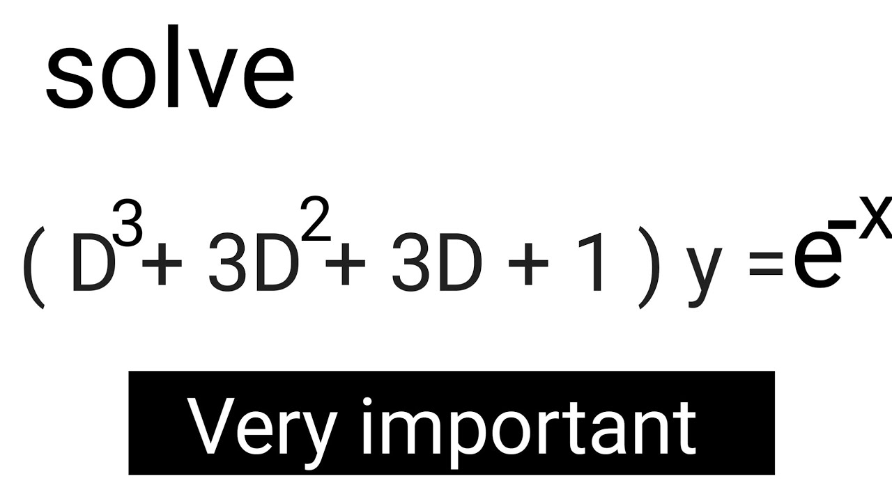 Solve D 3 3D 2 3D 1 y e x D 1 3y e x mathstudywithpradum