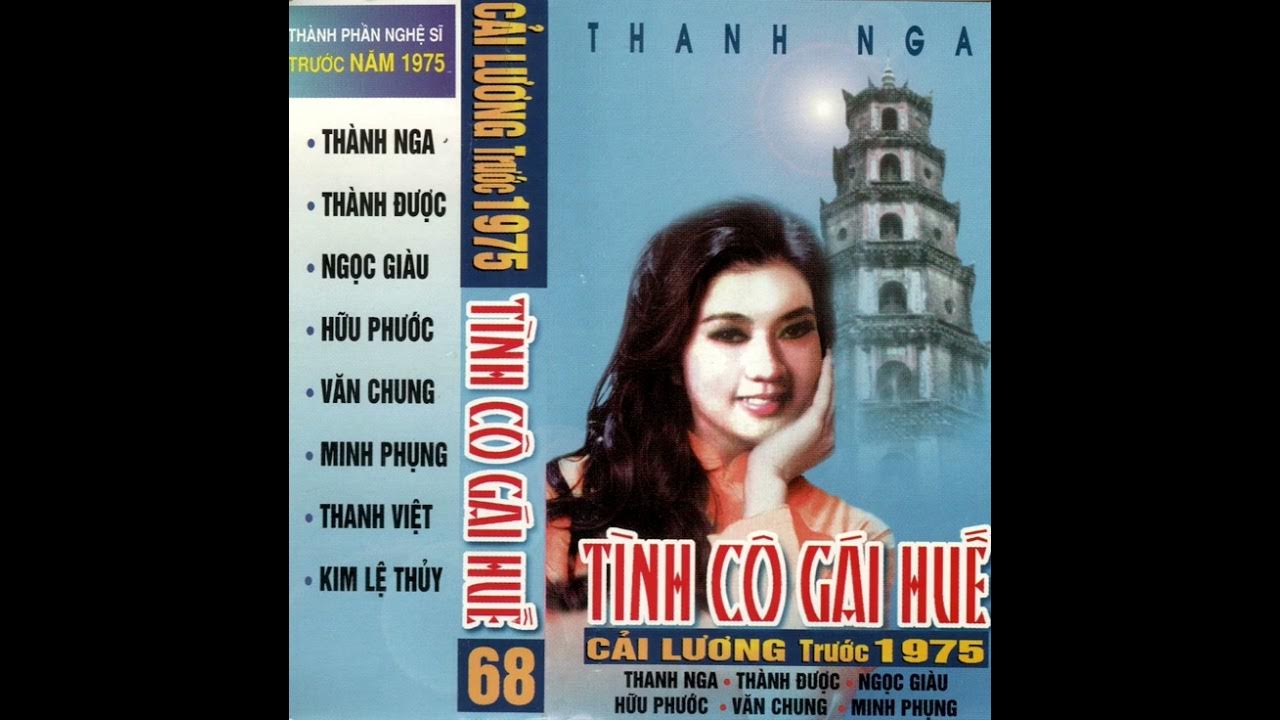 Tinh Co Gai Hue Thanh Nga Cai Luong Vietnamese Opera Duoc Ngoc Giau Huu Phuoc Van Chung ...