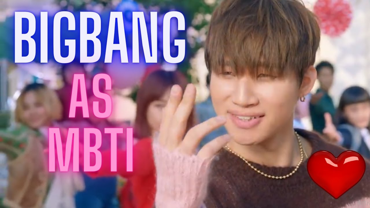 BIGBANG Songs as MBTI | 16 Personalities | Myers–Briggs Type Indicator ...