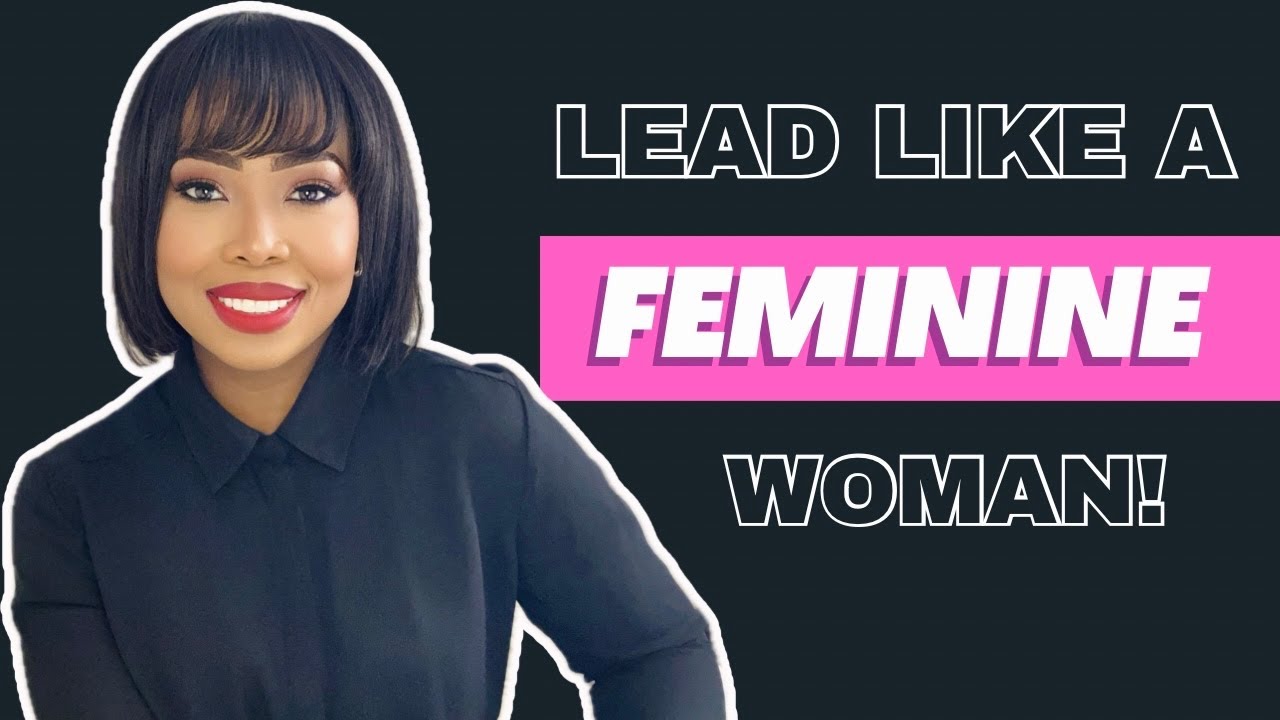Lead Like A Feminine Woman - YouTube