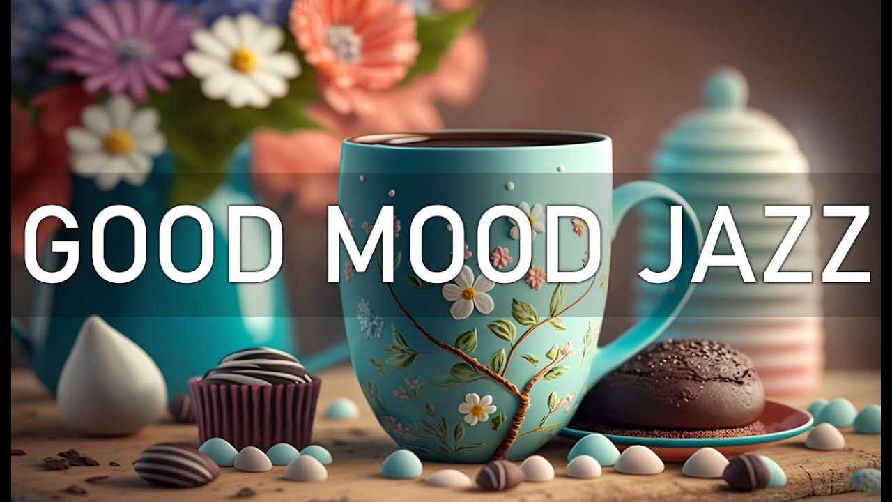 Good Mood Jazz - Spring Jazz and Bossa Nova Piano cheerful for a ...