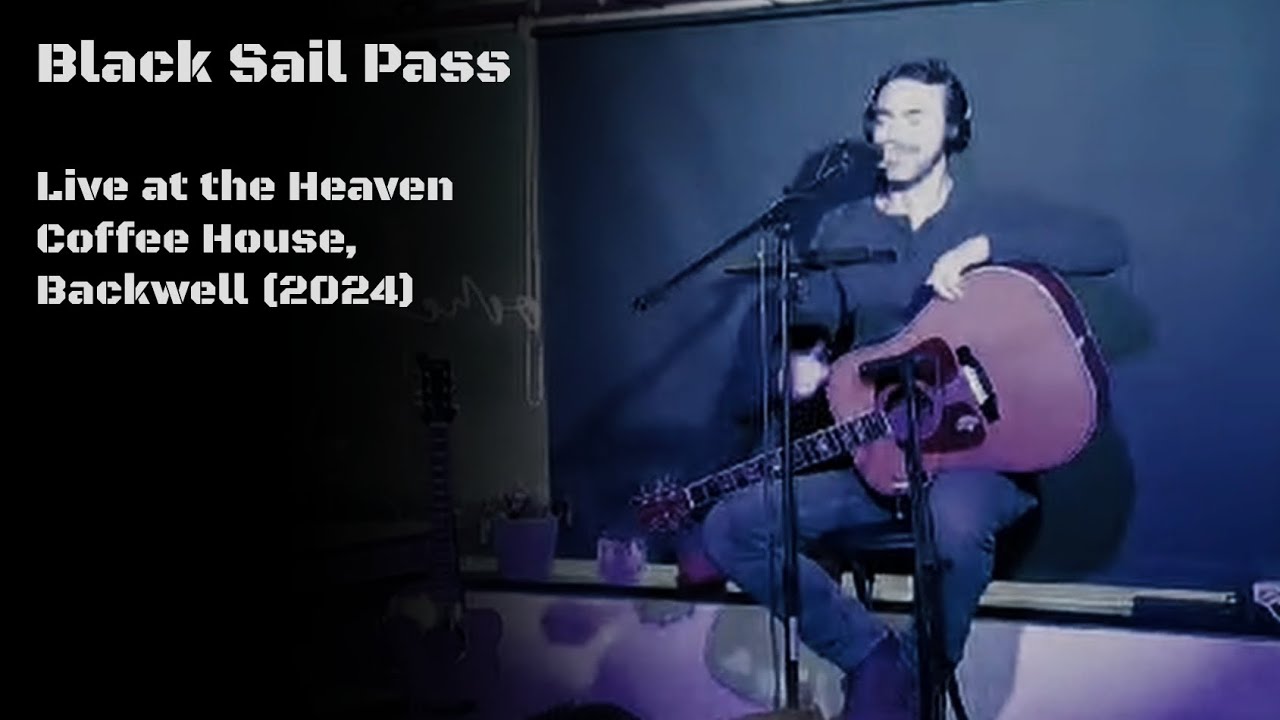 Black Sail Pass - Live at the Heaven Coffee House, Backwell (2024 ...