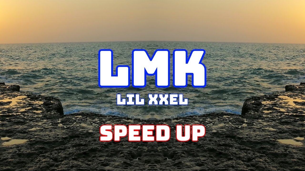 Lil XXEL - LMK (Speed Up / Fast / Nightcore) - YouTube