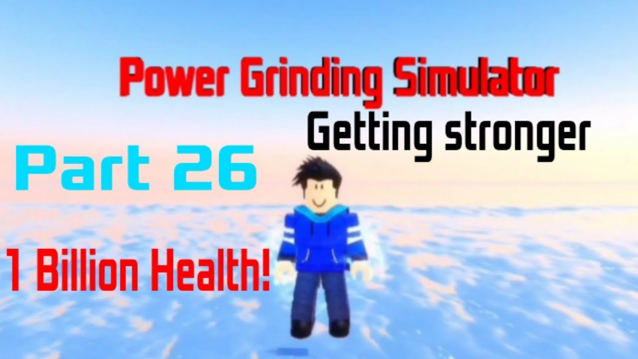 Roblox Journeys / Power Grinding Simulator / Part 26(1 billion Health ...