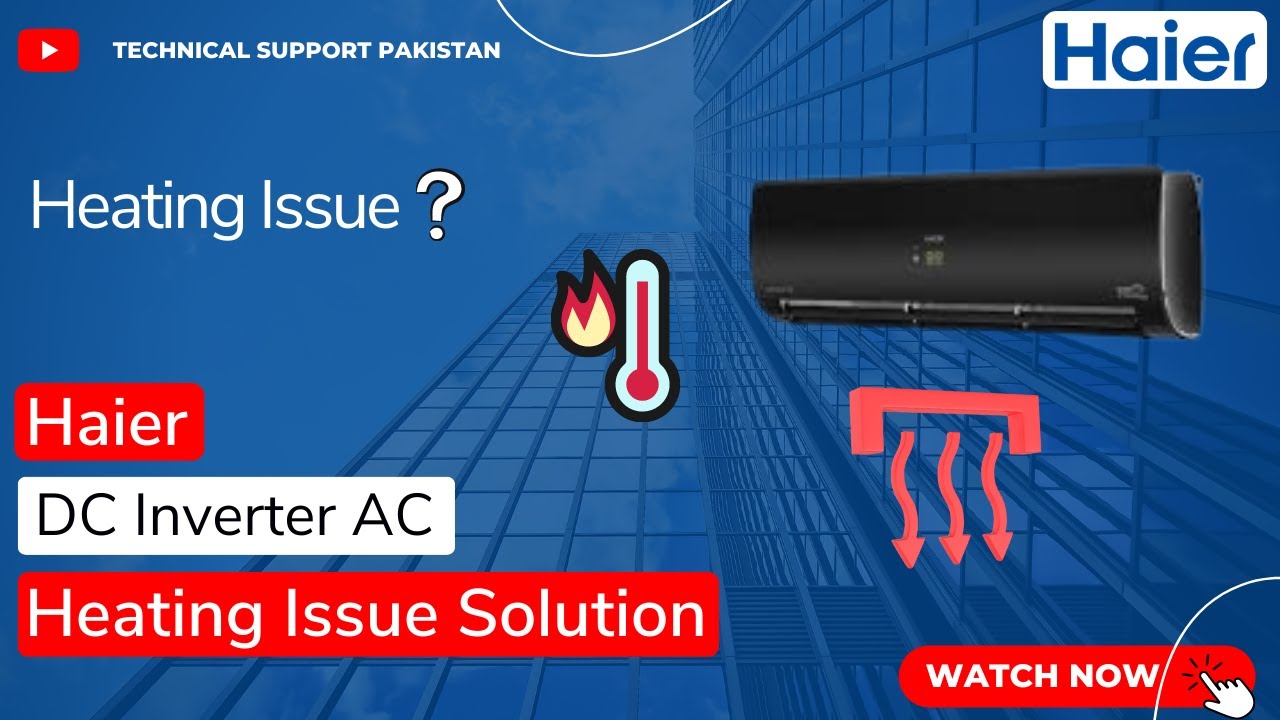 How To Resolve The Heating Problem In I Haier Dc Inverter Ac Youtube