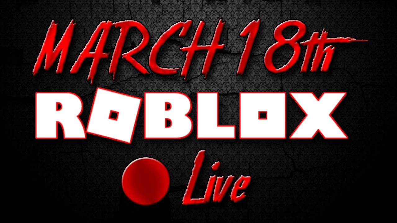 MARCH 18th ROBLOX LIVE (With my girlfriend!) - YouTube