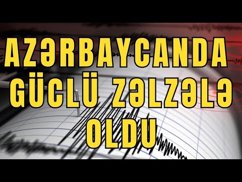 SON DEQİQE! Azerbaycanda guclu zelzele oldu