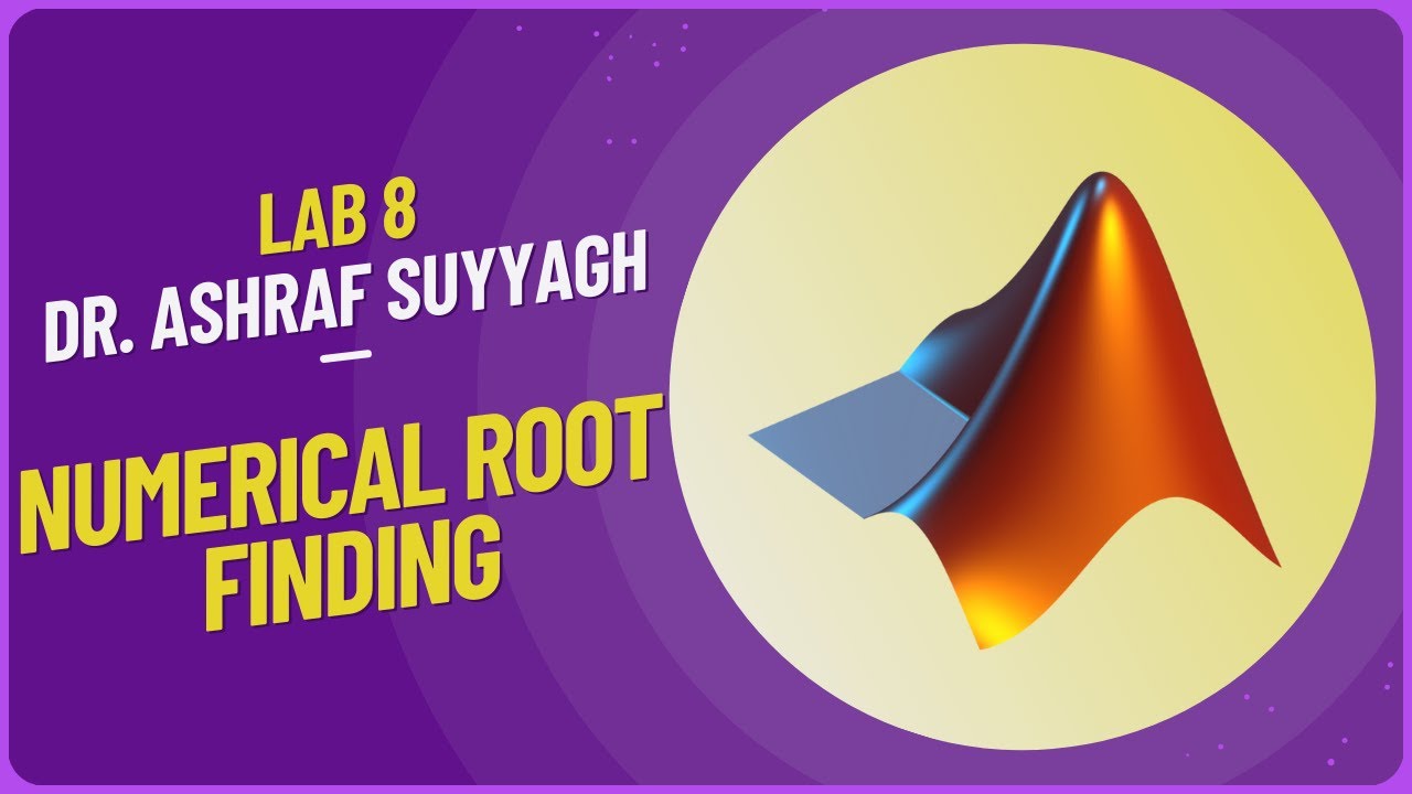 Lab08 - Finding Roots (Numerical Methods using MATLAB) - YouTube