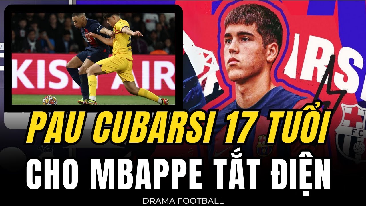 THẦN ĐỒNG 17 TUỔI PAU CUBARSI CỦA BARCA CHO MBAPPE TẮT ĐIỆN KINH KHỦNG ...