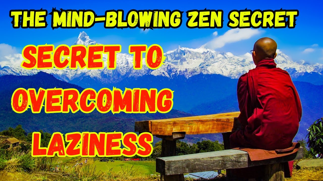 The mind-blowing zen secret to Overcoming Laziness - Zen Wisdom - YouTube