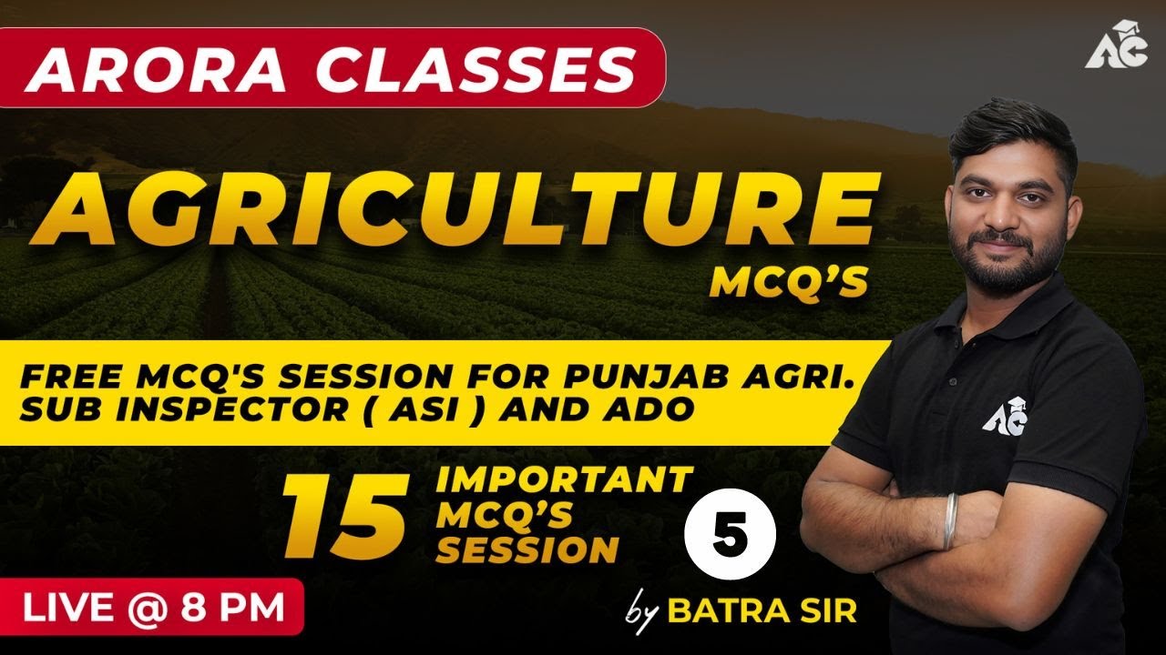 AGRICULTURE | MCQ'S SESSION | PUNJAB AGRI. ( ASI ) & ADO | BY BATRA SIR | ARORA CLASSES | CLASS ...