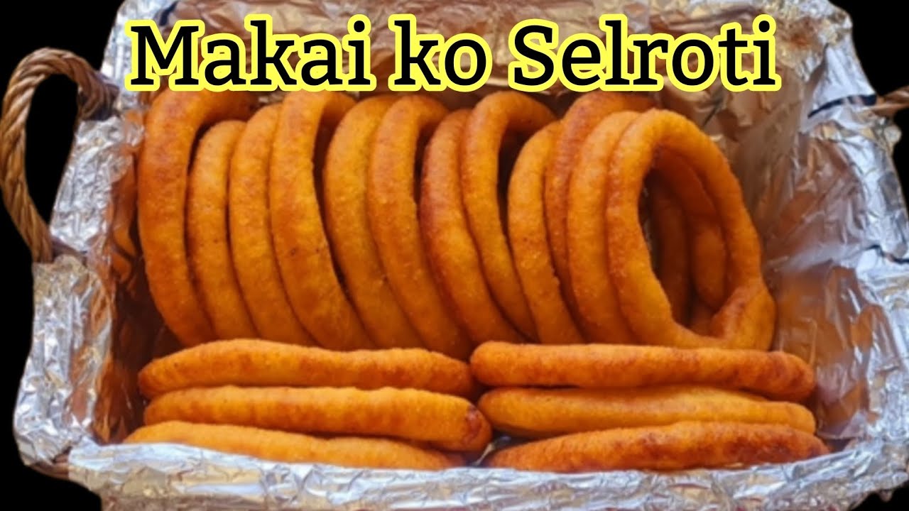 मकैको सेलरोटी | Makai ko Selroti | Selroti Recipe | - YouTube