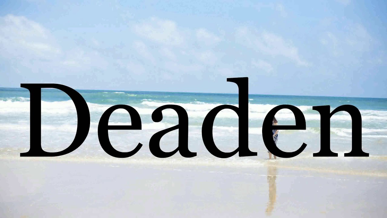 How To Pronounce Deaden🌈🌈🌈🌈🌈🌈Pronunciation Of Deaden - YouTube