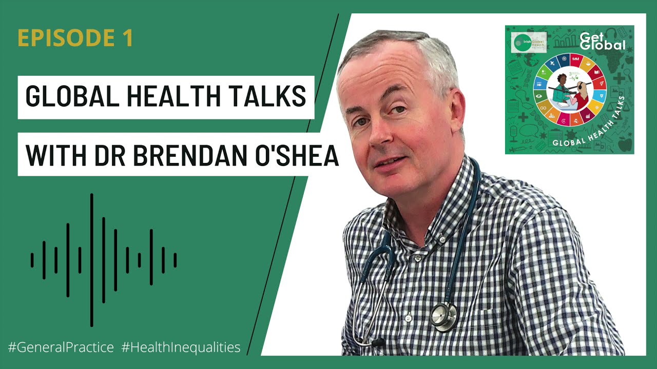 Global Health Talks with Dr Brendan O'Shea - Episode 1 - YouTube