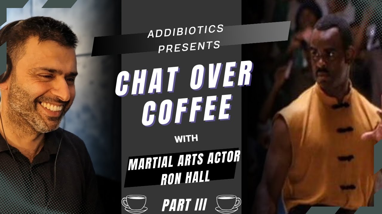 Ron Hall (Martial Arts Actor) - Part III - AddiBiotics Chat Over Coffee ...