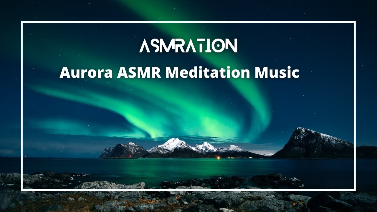 🌌 𝗔𝘂𝗿𝗼𝗿𝗮 𝗕𝗼𝗿𝗲𝗮𝗹𝗶𝘀 𝗔𝗦𝗠𝗥 with 𝗠𝗲𝗱𝗶𝗱𝗮𝘁𝗶𝗼𝗻 𝗠𝘂𝘀𝗶𝗰 [Aurora ASMR For 𝗗𝗲𝗲𝗽 ...