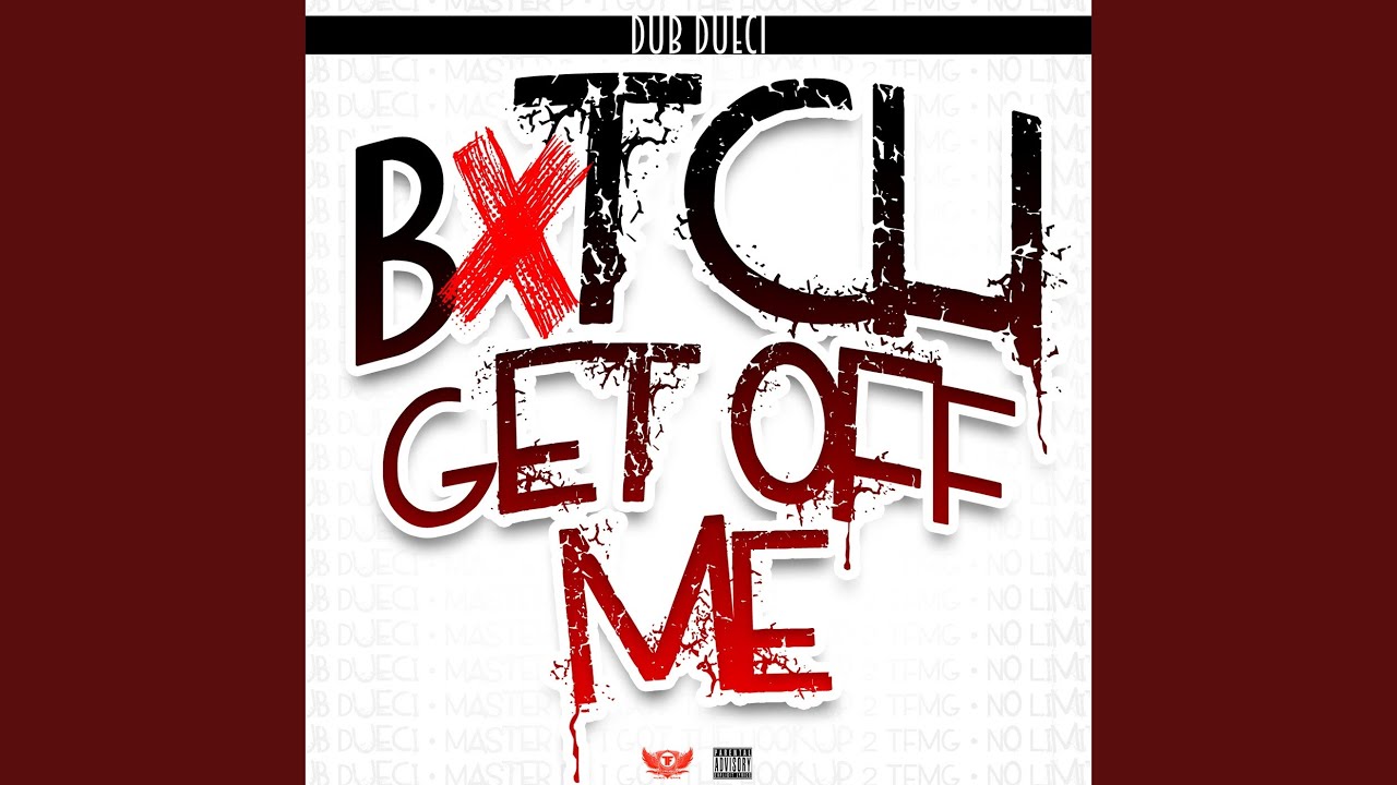 Bitch Get off Me - YouTube