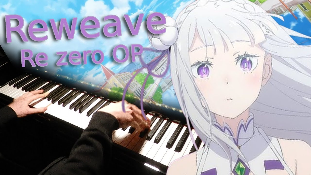 Reweave - Re zero S3 OP - Piano cover(TV-Size) - YouTube