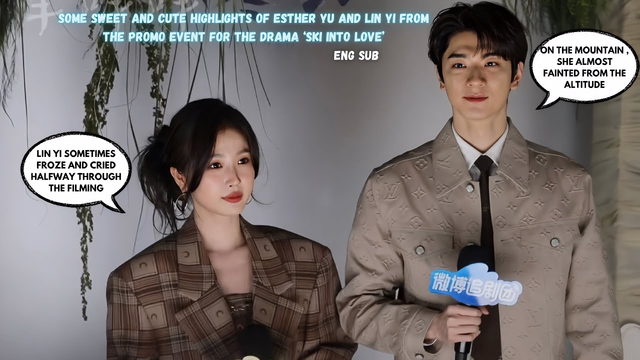 Some Sweet Highlights of Esther Yu and Lin Yi from the Promo Event for Drama Ski Into Love [Eng ...