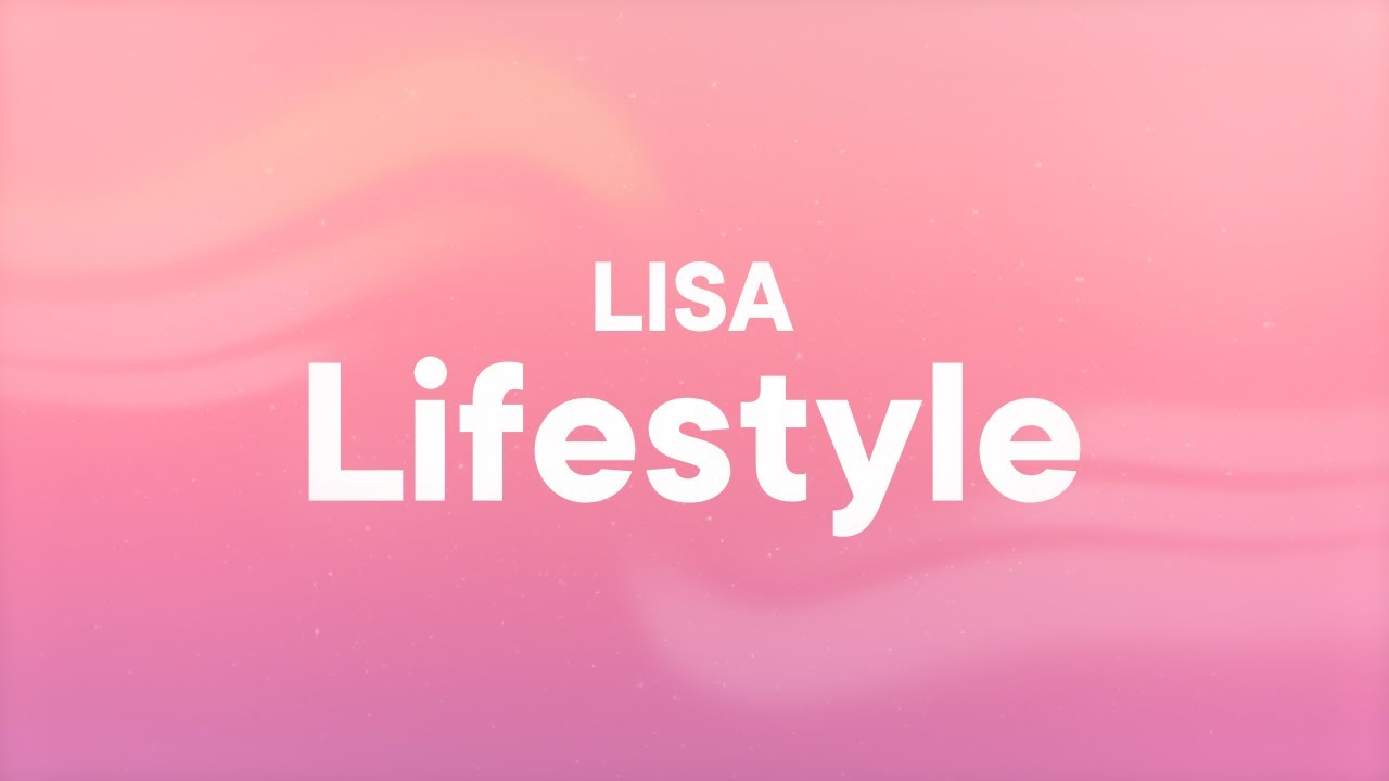 LISA - Lifestyle (Lyrics) - YouTube