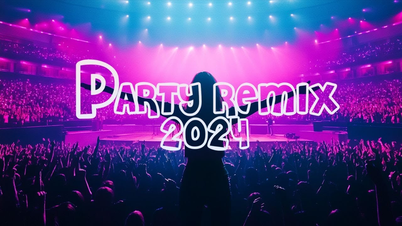 Club Music 2024 | Remix Party Hits and DJ Mashups 🎧 Non-Stop Dance ...