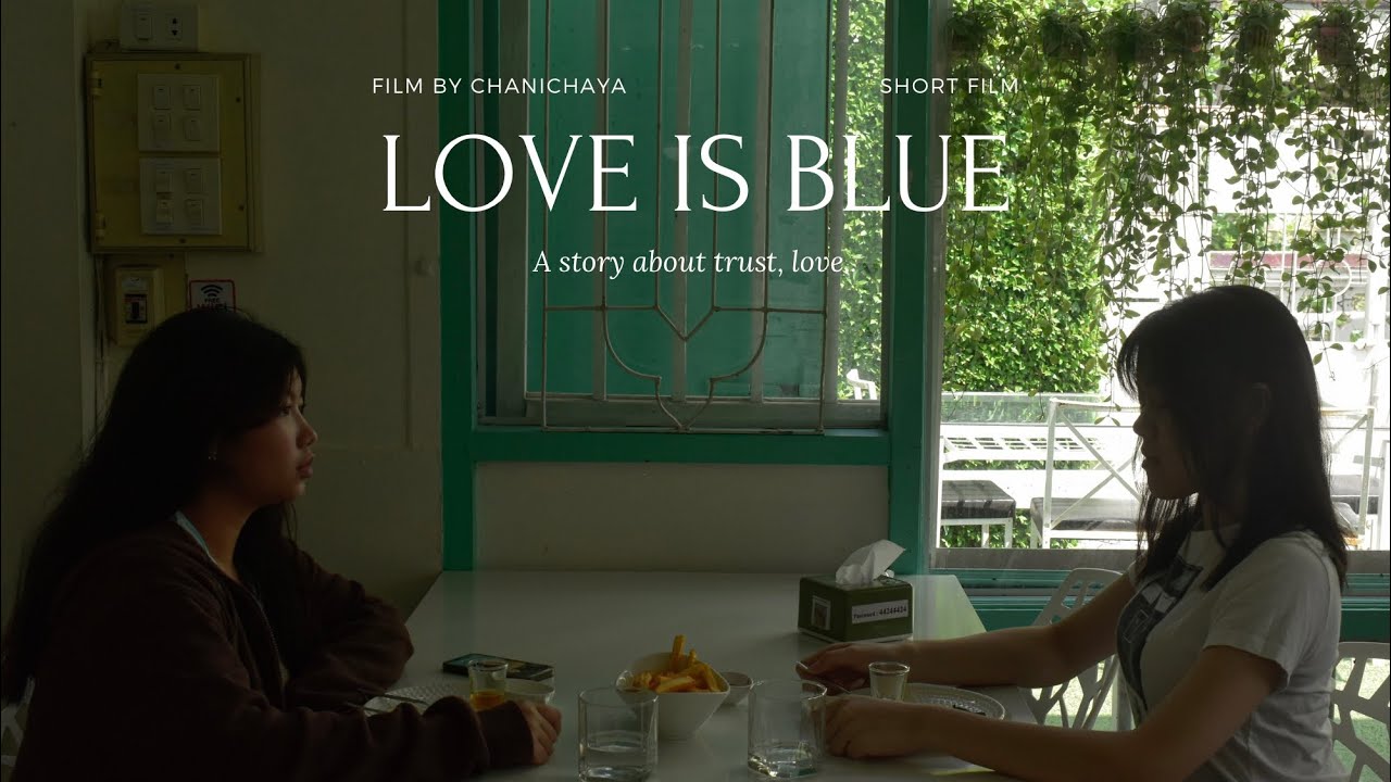 LOVE IS BLUE | Short Film By Chanichaya - YouTube