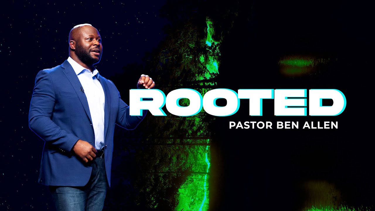 Rooted | Pastor Ben Allen - YouTube