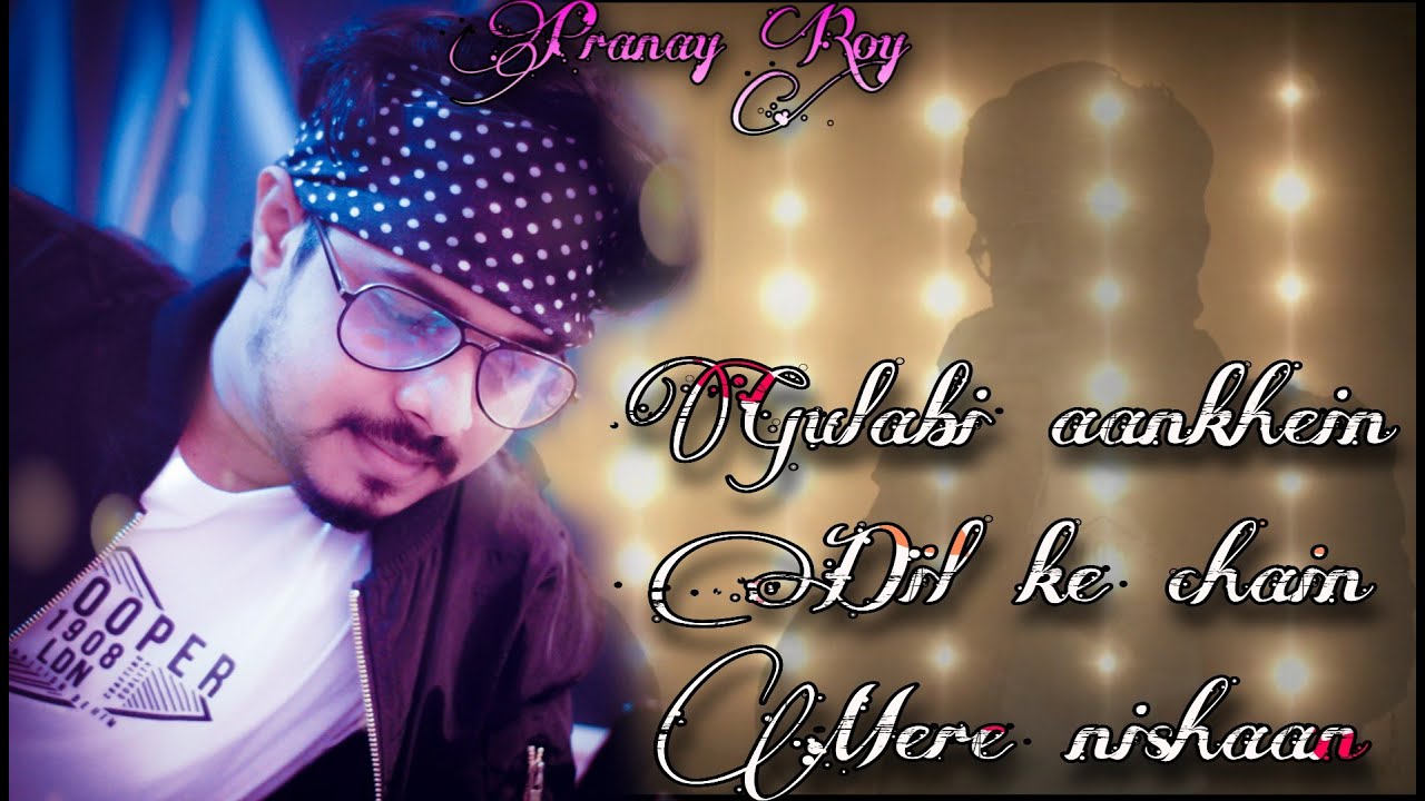 Pranay Roy Mashup 1 | Gulaabi Aankhein | Dil Ke Chain | Mere Nishaan - YouTube