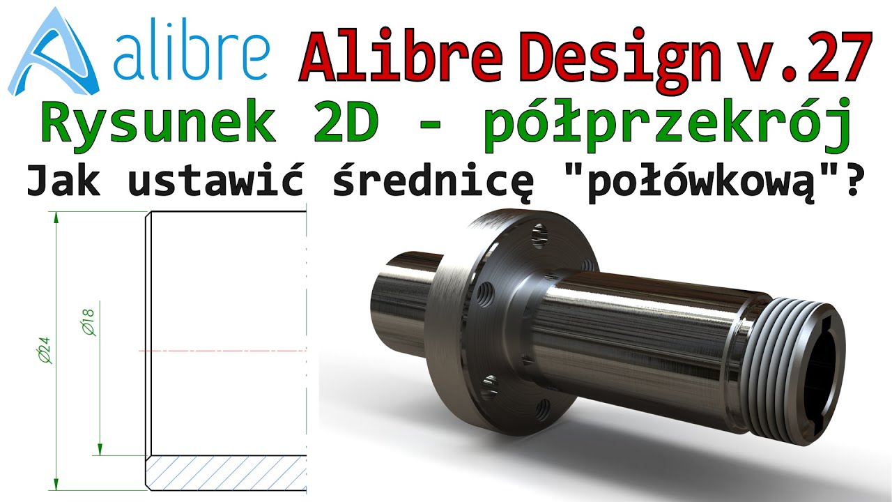 [387] Alibre Design - półprzekrój a średnica połówkowa - rysunek płaski 2D | tutorial | poradnik ...