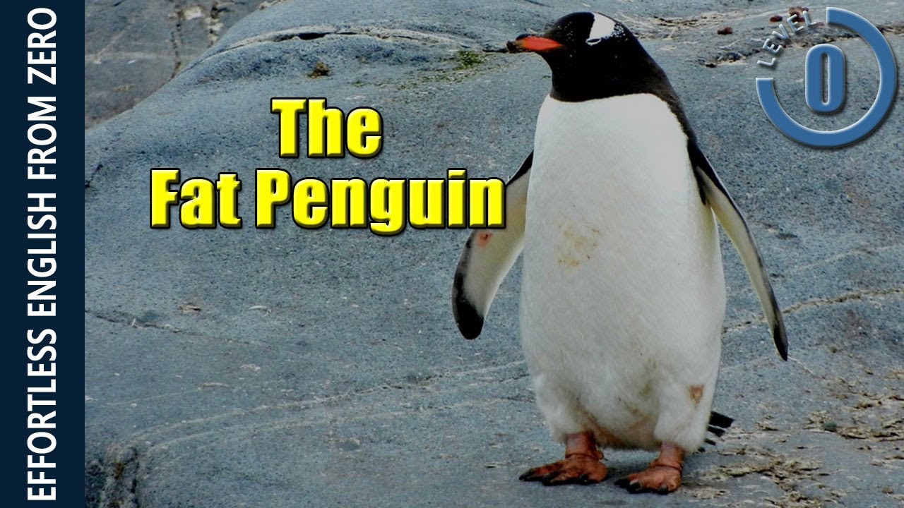 EFFORTLESS ENGLISH LESSON 7 - The Fat Penguin (LEVEL 1) - YouTube