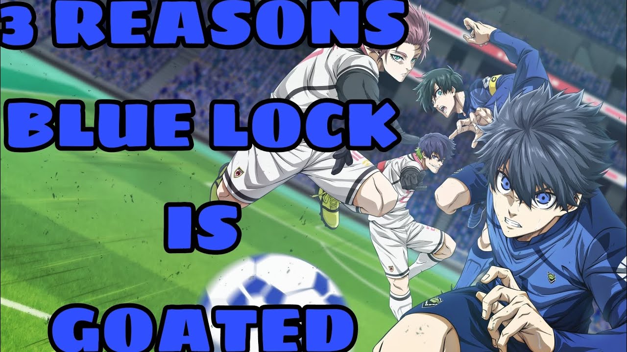 3 Reasons Why Blue Lock is GOATED!!! - YouTube