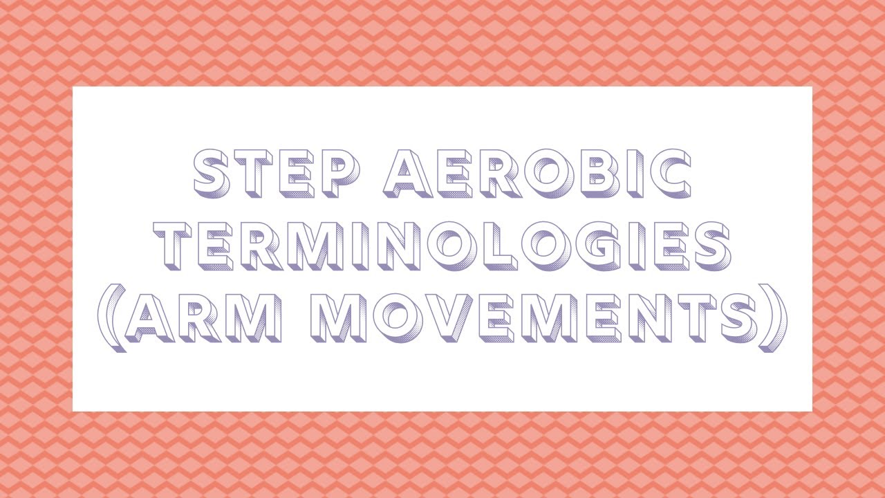 AEROBIC TERMINOLOGIES - ARM MOVEMENTS - YouTube