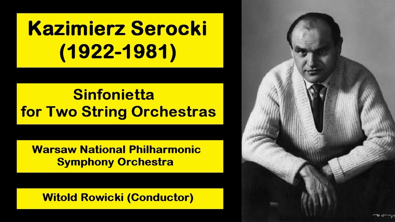 Kazimierz Serocki (1922-1981) - Sinfonietta for Two String Orchestras ...