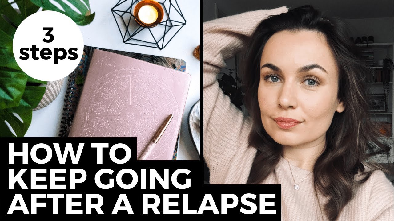 3 Steps After A Relapse To Keep Going // Eating Disorder Recovery - YouTube