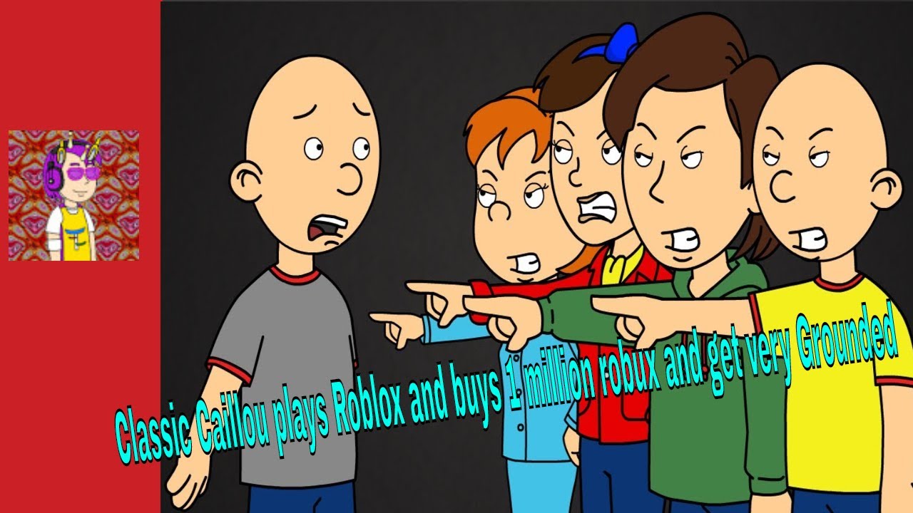 Classic Caillou plays Roblox and buys 1 million robux and get very ...